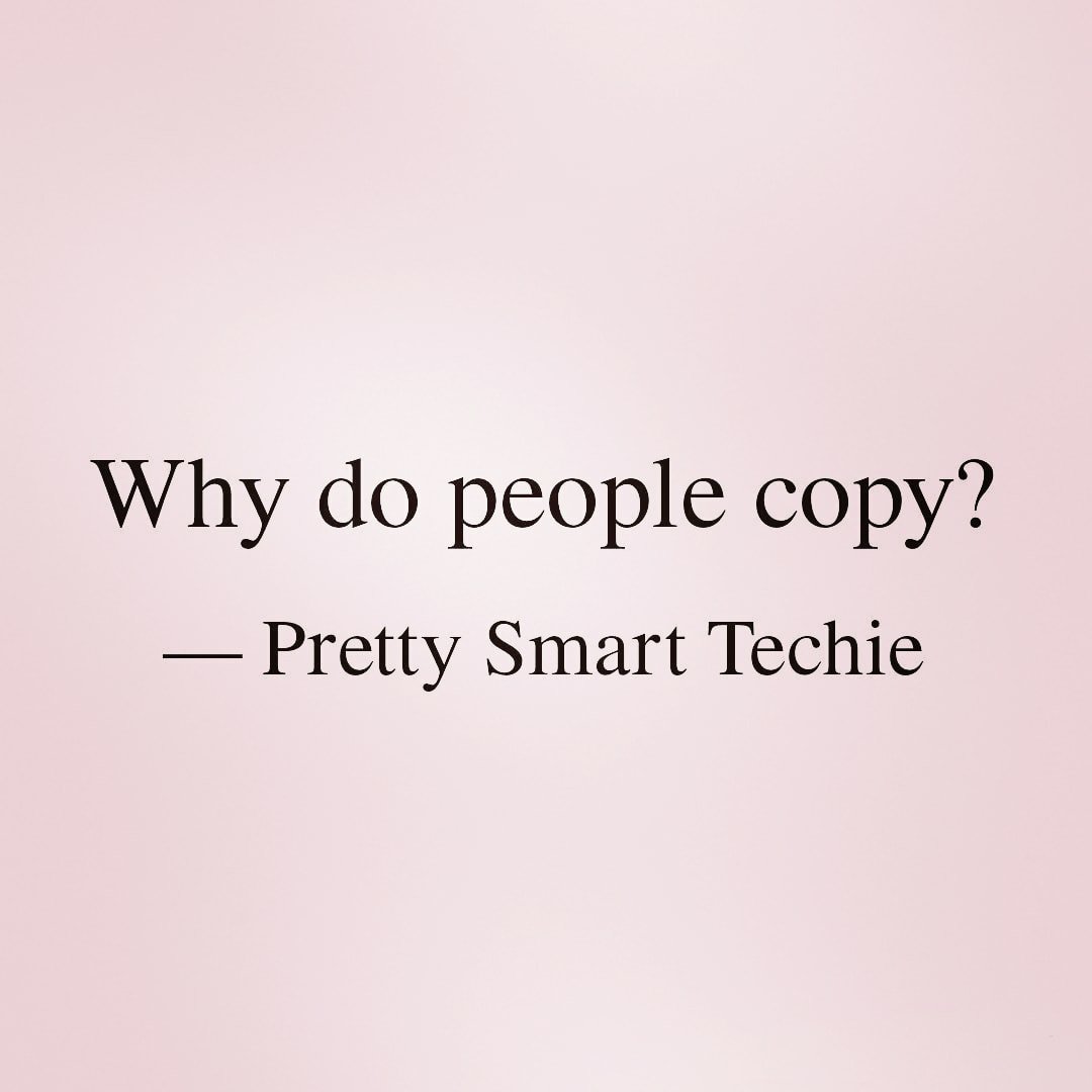 Why do people copy | Spiritual Reason – The Pretty Smart Techie
