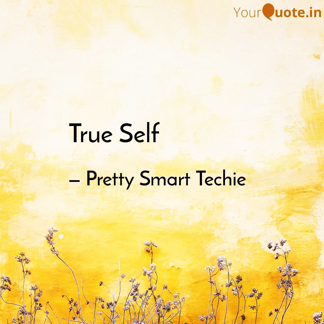 True Self – The Pretty Smart Techie